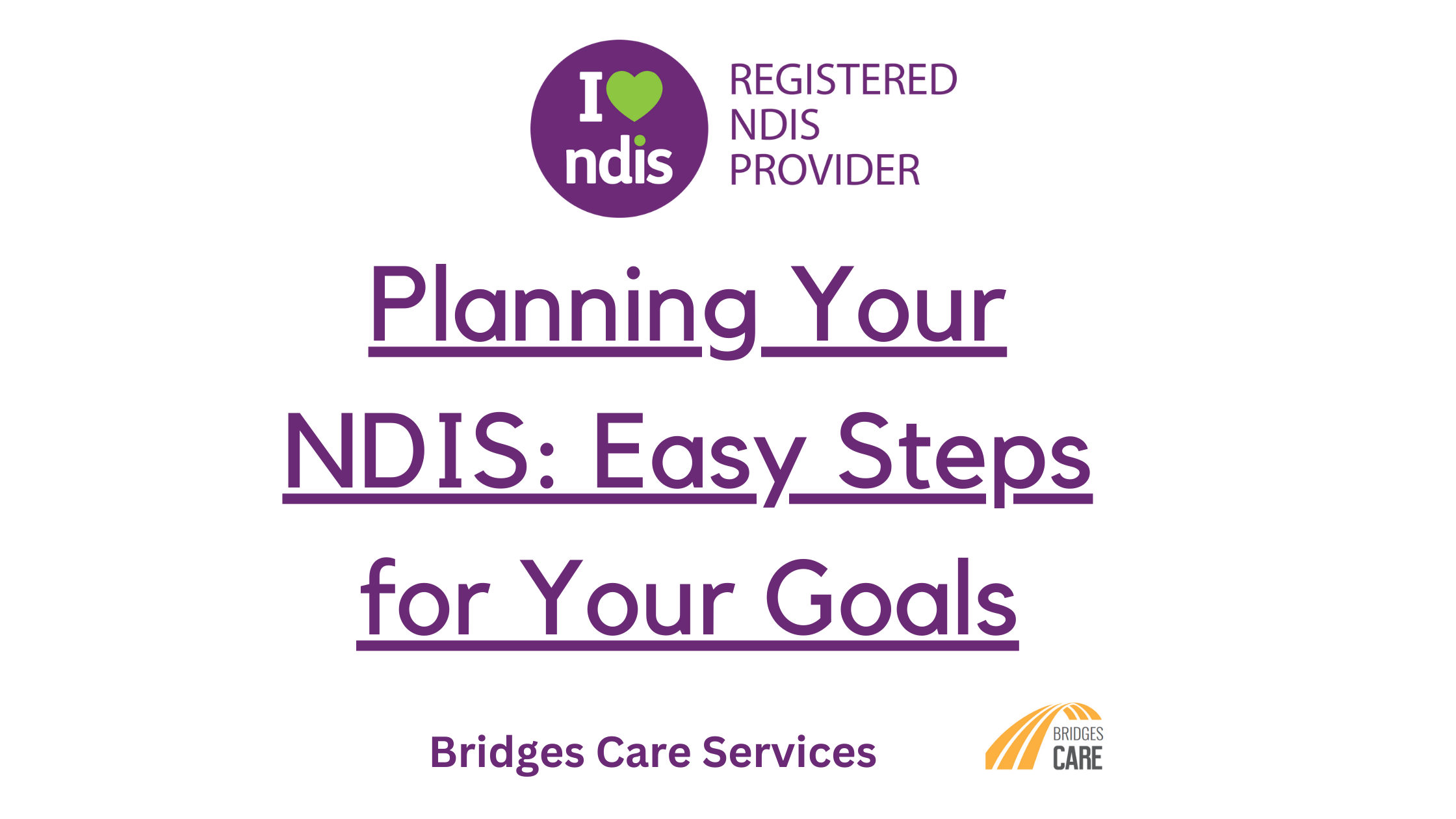 Planning Your NDIS: Easy Steps for Your Goals | Bridges Care Services ...